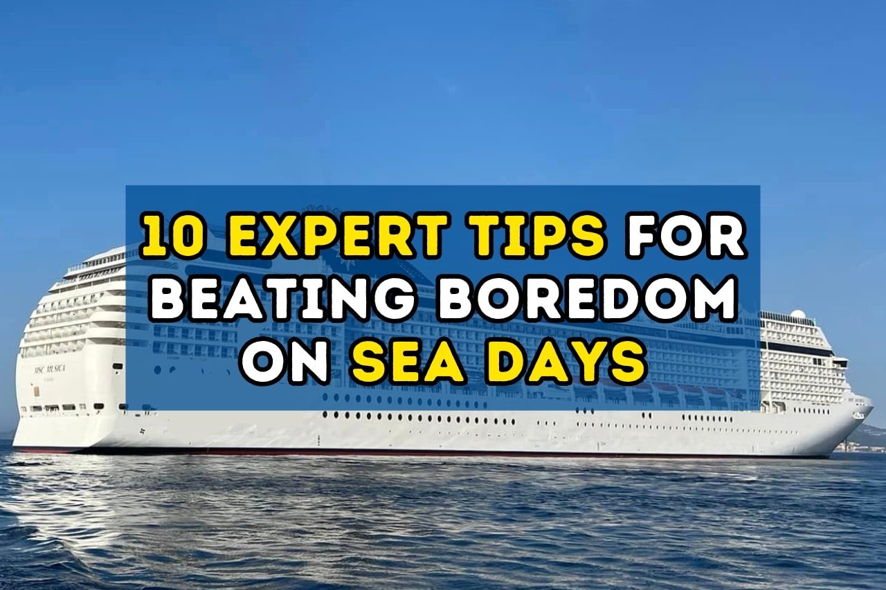 10 Expert Tips for Beating Boredom on Sea Days - Maritime Hub
